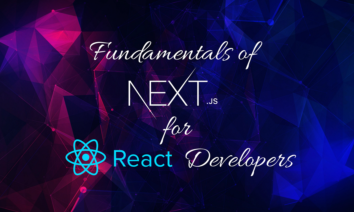 Next.js Fundamentals for React Devs | Bits and Pieces