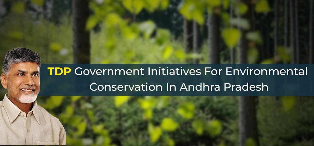 TDP Government Initiatives For Environmental Conservation In Andhra Pradesh | by dale philip ...