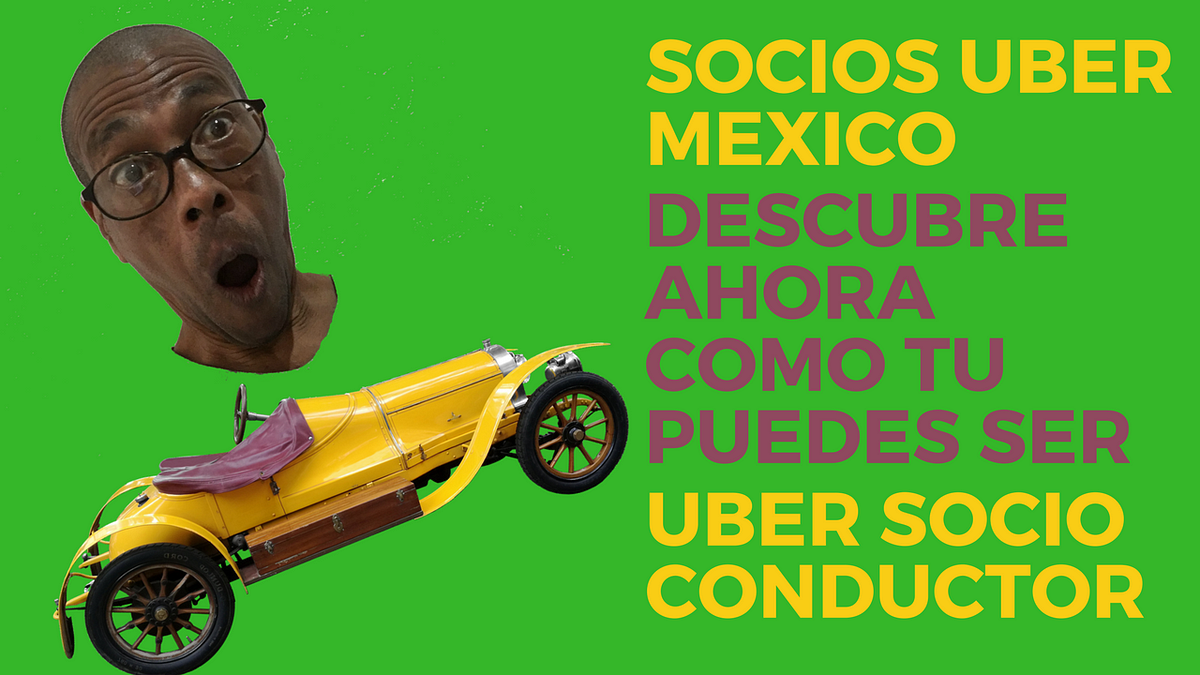 SOCIOS UBER MEXICO/Descubre ahora como tu puedes ser uber socio ...