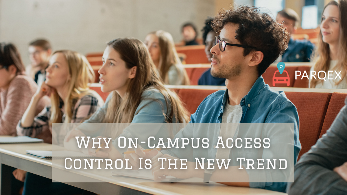 Why On-Campus Access Control Is The New Trend | by ParqEx | Medium