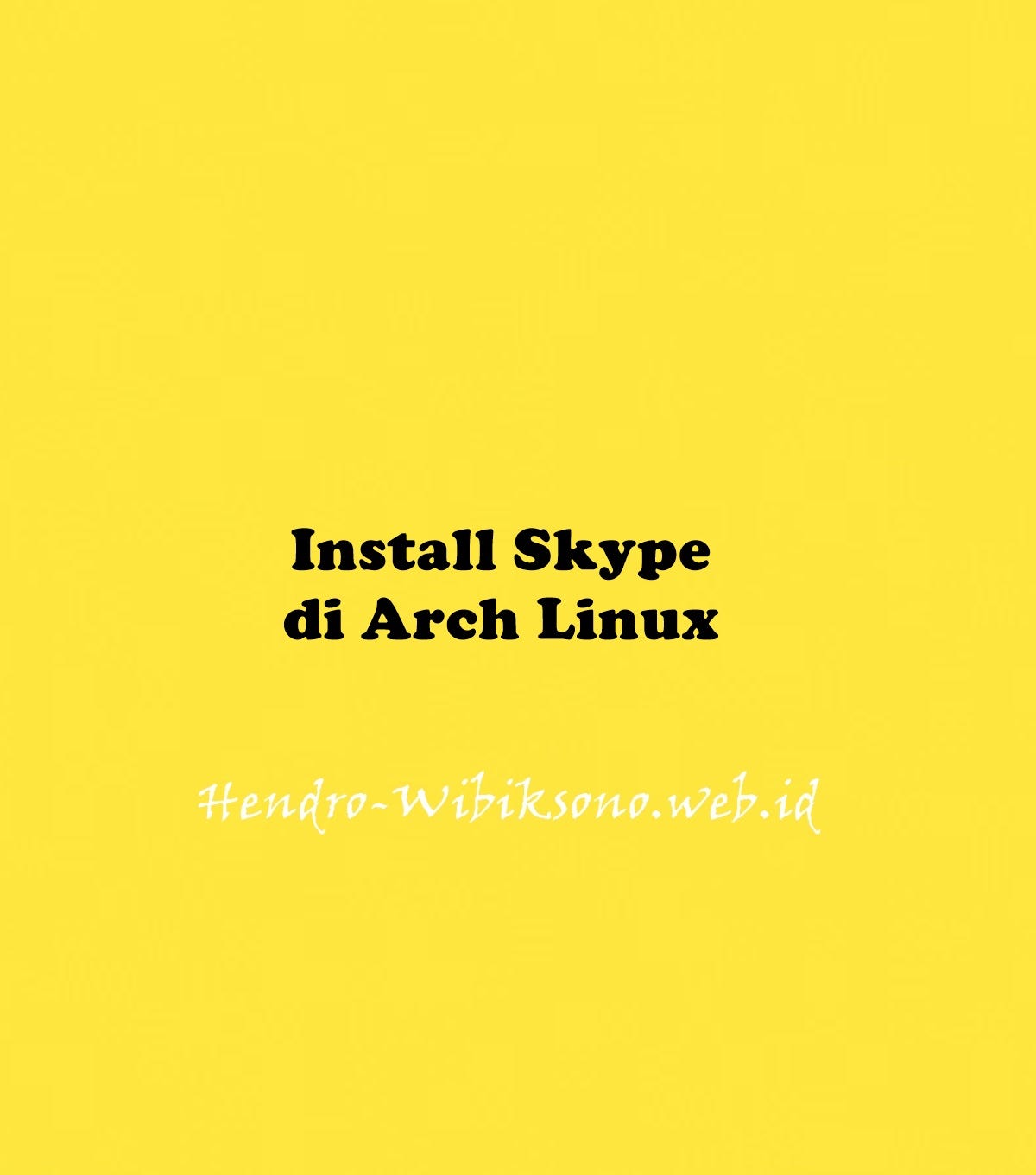 Install Skype di Arch Linux - cloud kyuby - Medium