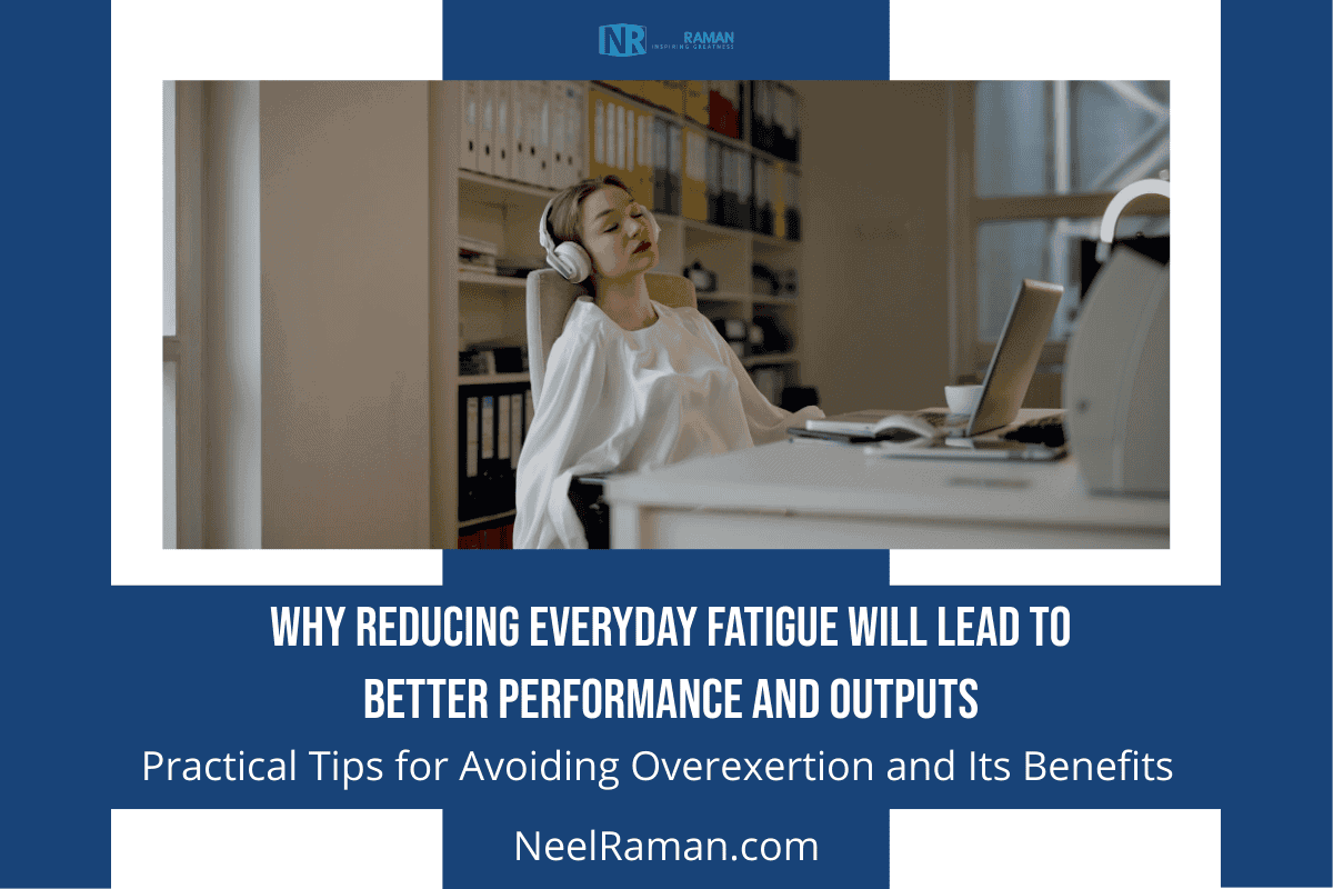 Why Reducing Everyday Fatigue Will Lead to Better Performance and ...