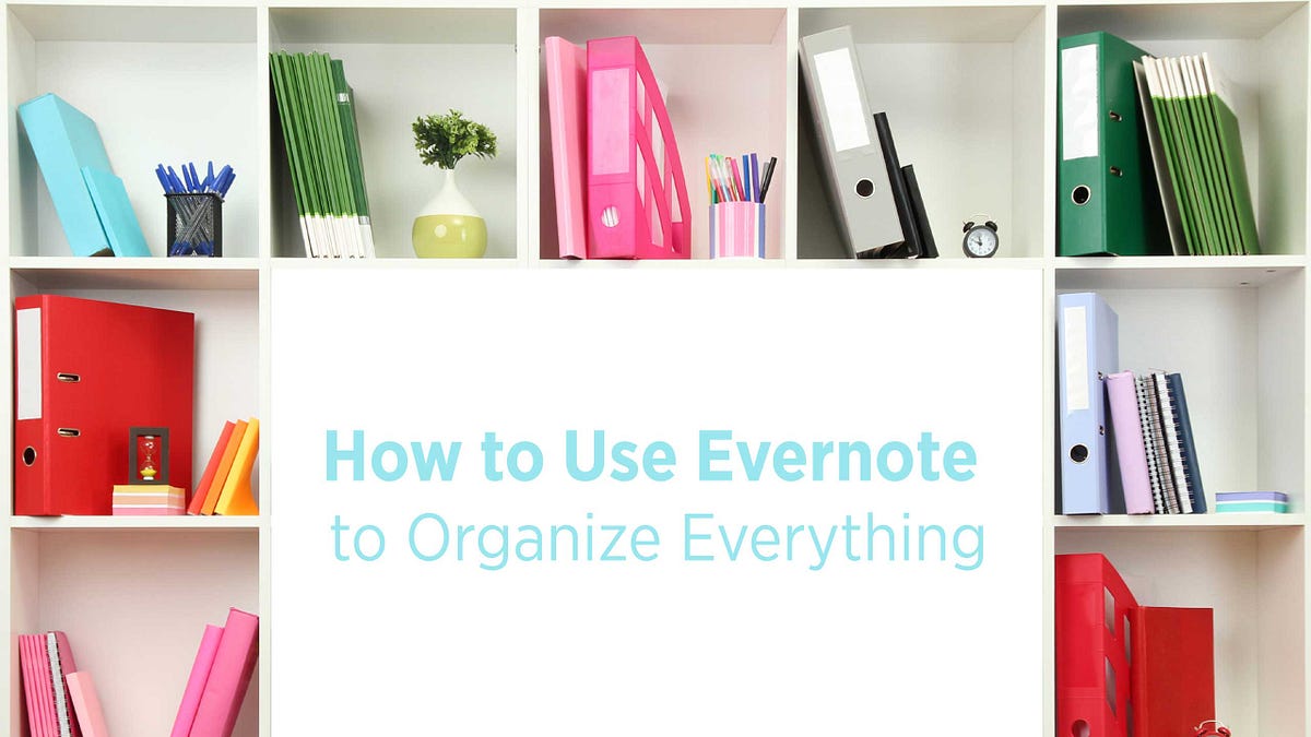 How to Use Evernote to Organize Everything | by Beth Gramling Sanders ...
