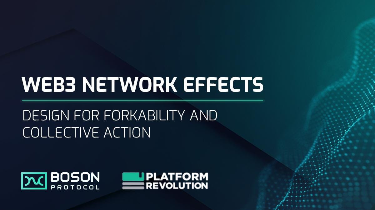 Web3 network effects: Designing for forkability | by Sangeet Paul Choudary | BosonProtocol | Medium