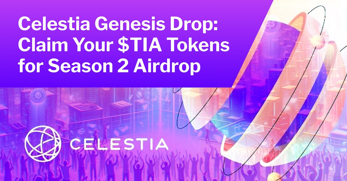 🎉 Obtenez vos jetons Genesis $TIA dans la distribution de la Saison 2 de Celestia ! 💥 | by ...