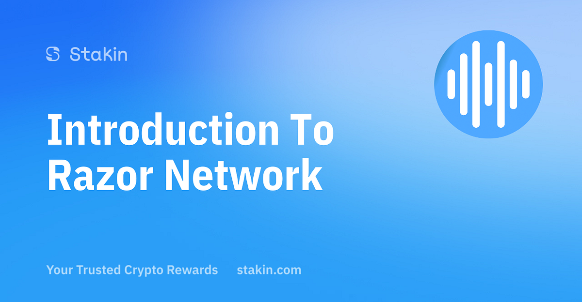 An Introduction To Razor Network $RAZOR by Gisele Schout | Stakin