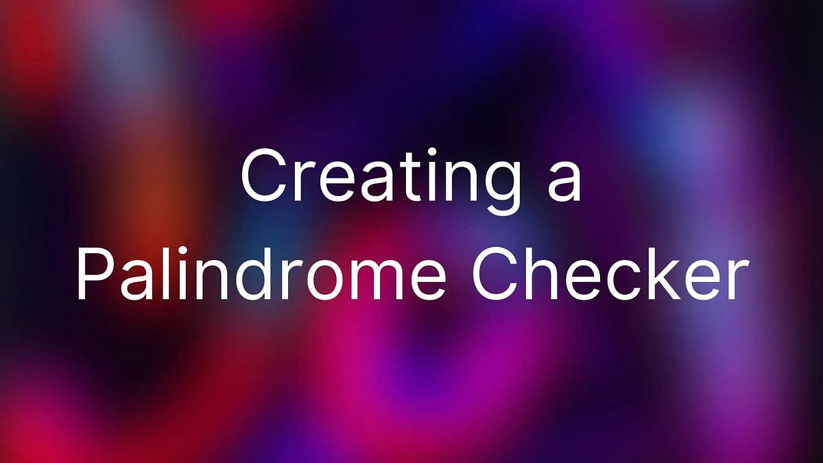 Creating a palindrome checker. Recently, I was asked to create a… | by Henrique Custódia | Feb ...