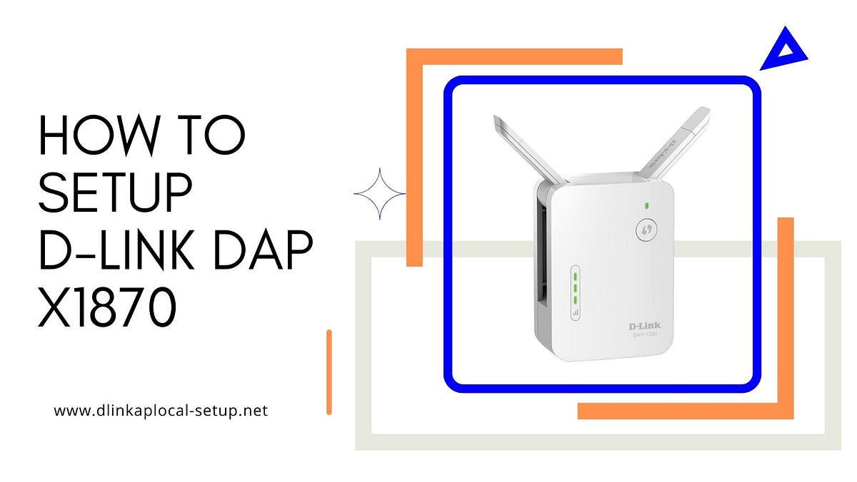 How to setup Dlink DAP X1870 — Dlinkap.local | by Nitinkumar | Medium