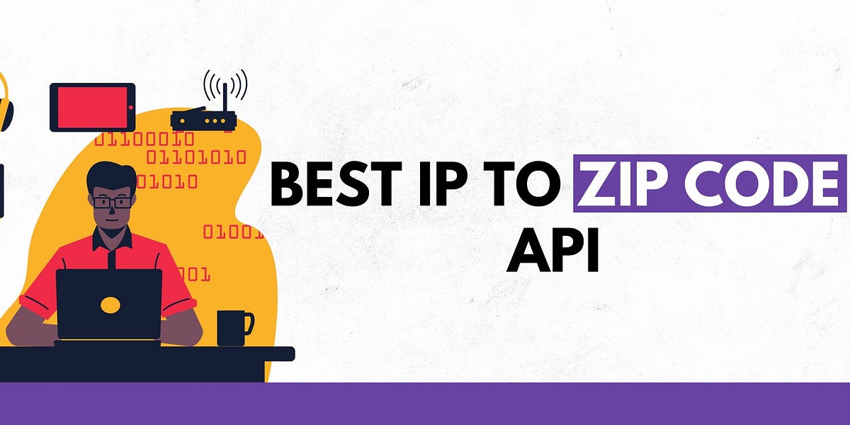 Best IP to Zip Code API | by TheStartupFounder.com | Medium