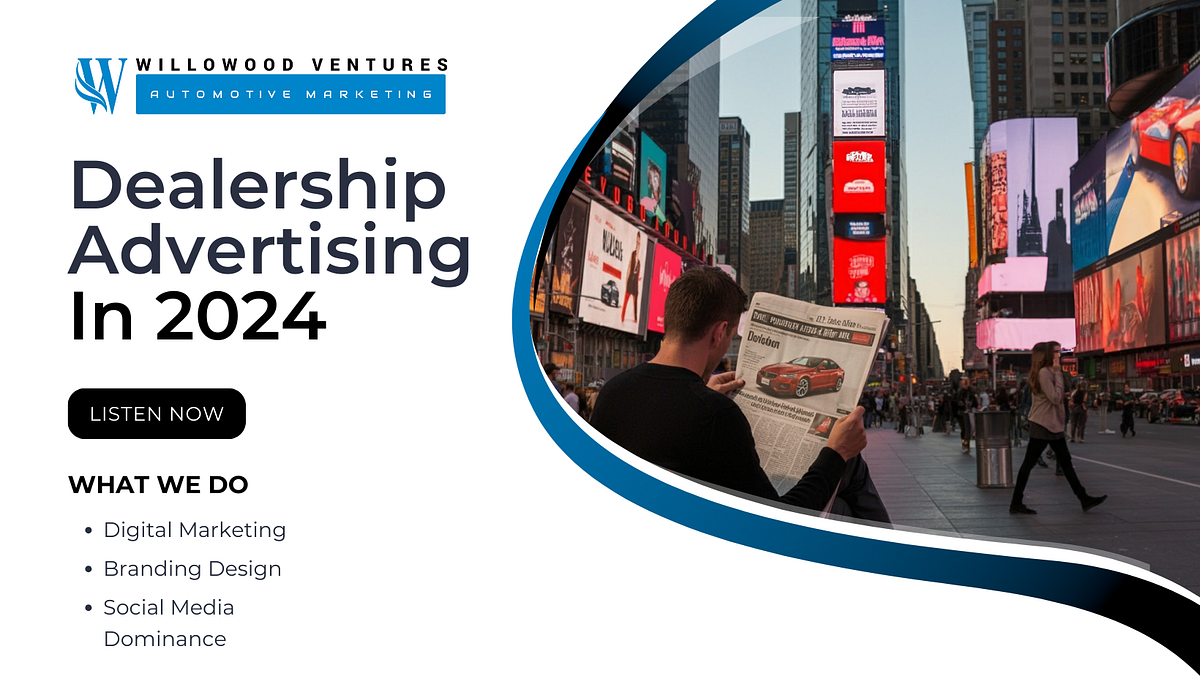 Dealership Advertising | by Willowood Ventures | Oct, 2024 | Medium