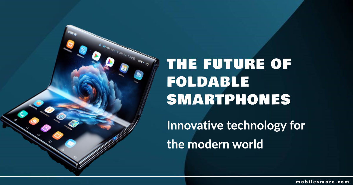 The Future of Foldable Smartphones | by Mobilesmore | Medium