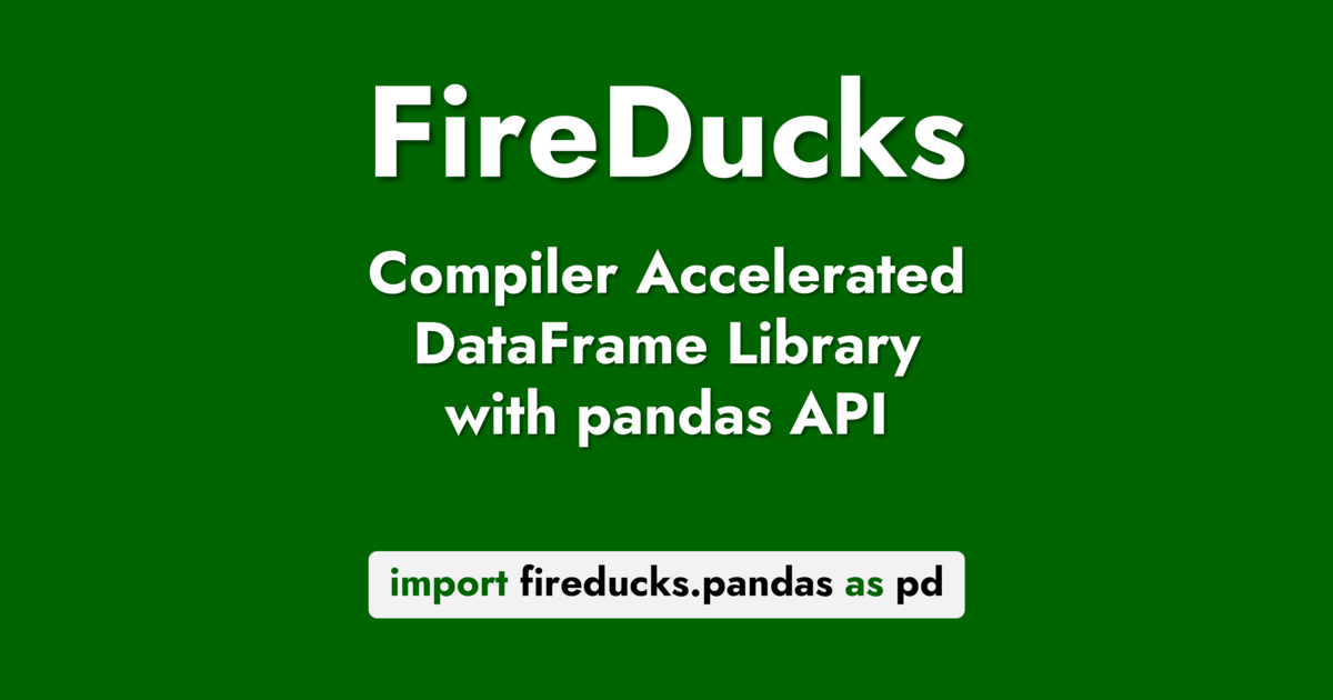 FireDucks: Supercharge Your DataFrames with a Faster pandas Alternative ...