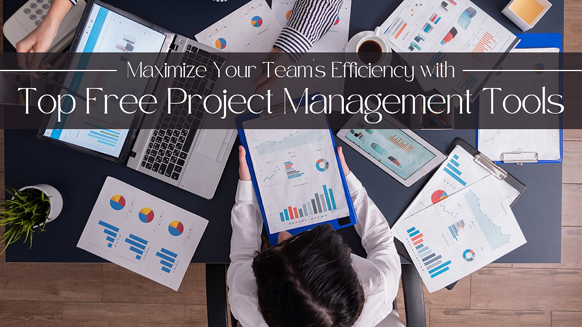 Maximize Your Team’s Efficiency with These Top Free Project Management Tools | by Employee ...