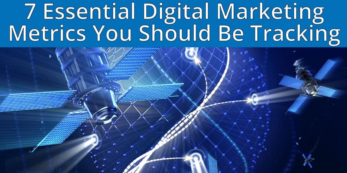 7 Essential Digital Marketing Metrics You Should Be Tracking | by ...