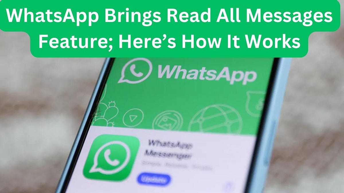 WhatsApp Introduces Read All Messages Feature; Here’s How It Works ...