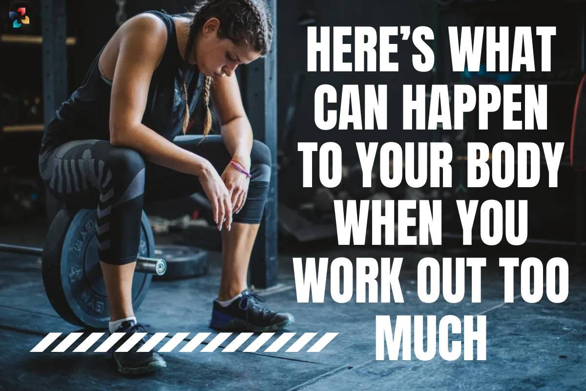 Here’s What Can Happen to Your Body When You Work out Too Much | by ...