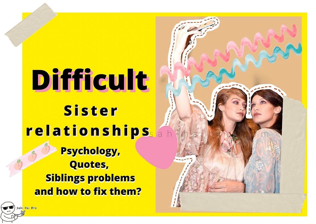 How to: Deal with Difficult Sister Relationships 2022 | Psychology ...