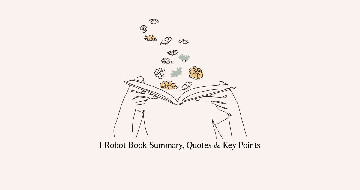 New review: I Robot Book Summary, Quotes and Key Points Sequoia ...