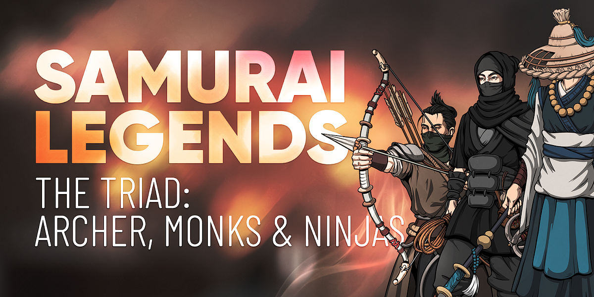 The Triad: Archers, Monks & Ninjas | by frederick | Samurai Legends | Medium