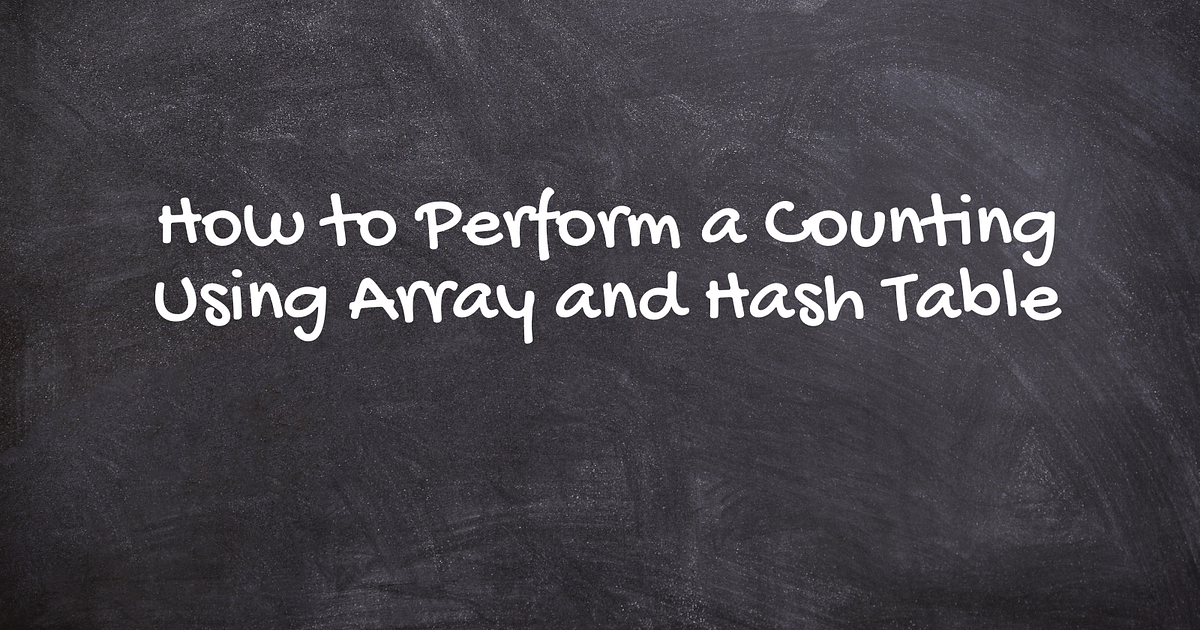 How To Perform A Counting Using Array And Hash Table By Nhut Nguyen Leetsolve Medium 5318