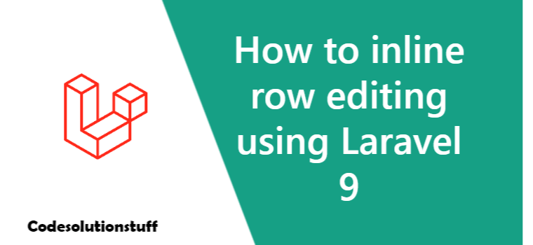 How to inline row editing using Laravel 9 | by CodeSolutionStuff | Medium How to inline row editing using Laravel 9 | by CodeSolutionStuff | Medium