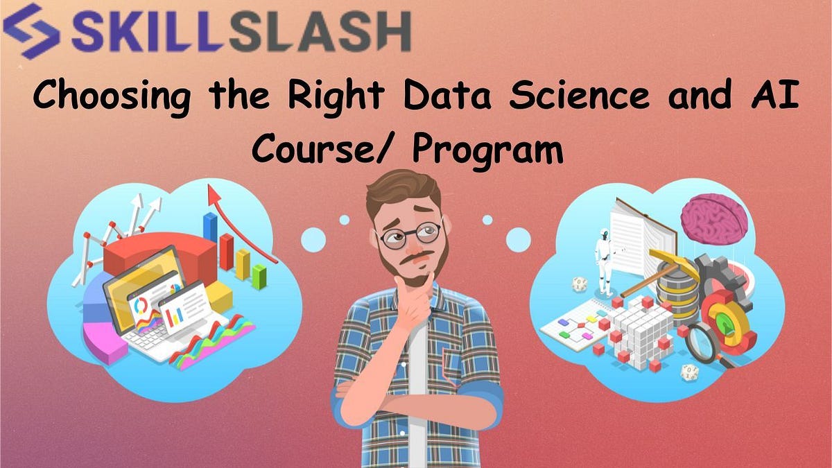 A Comprehensive Guide: Choosing the Right Data Science and AI Course/Program | by Pradeep Gouri ...