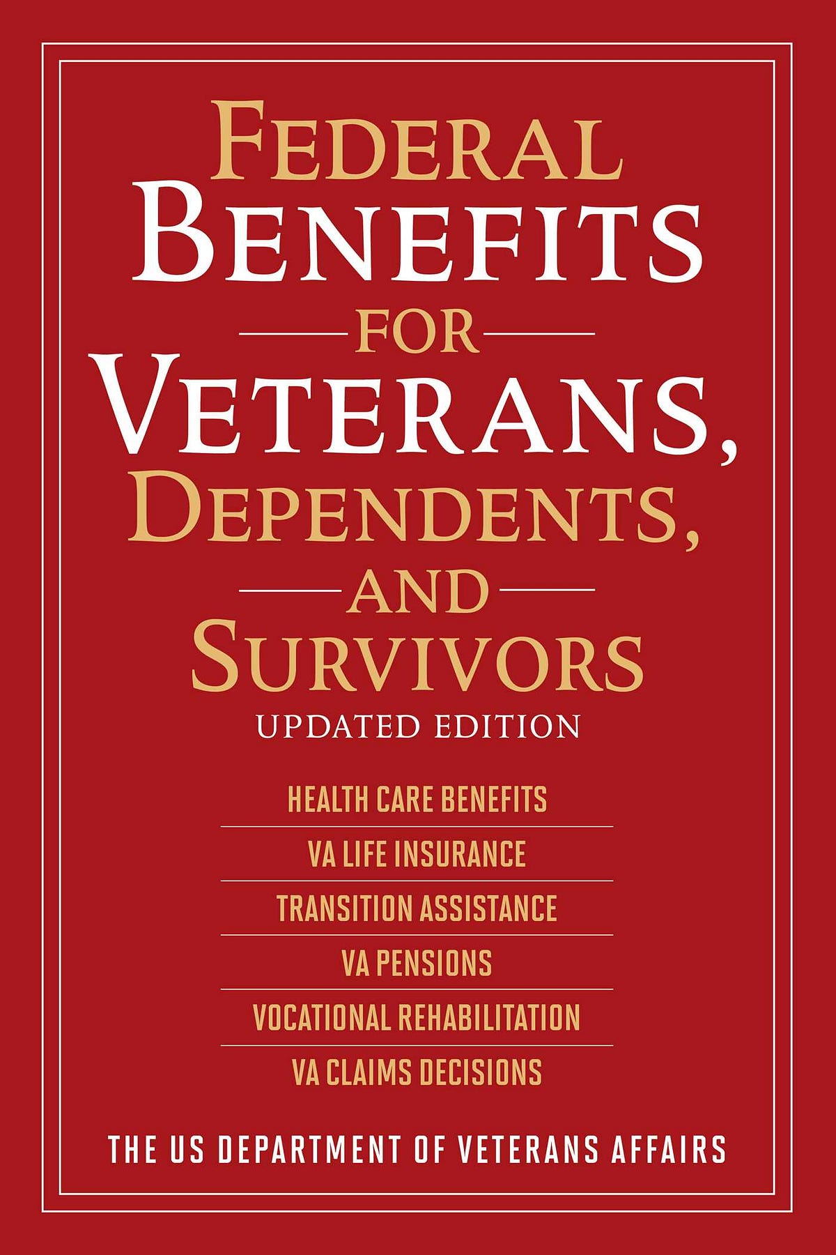 Federal Benefits for Veterans, Dependents, and Survivors: Updated Edition By The Us Department ...