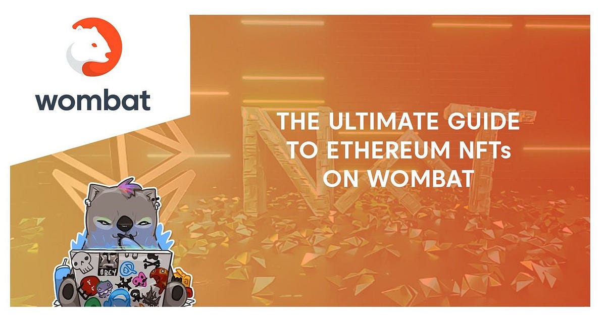 The ultimate guide to Ethereum NFTs on Wombat | by Olga Ivanova ...
