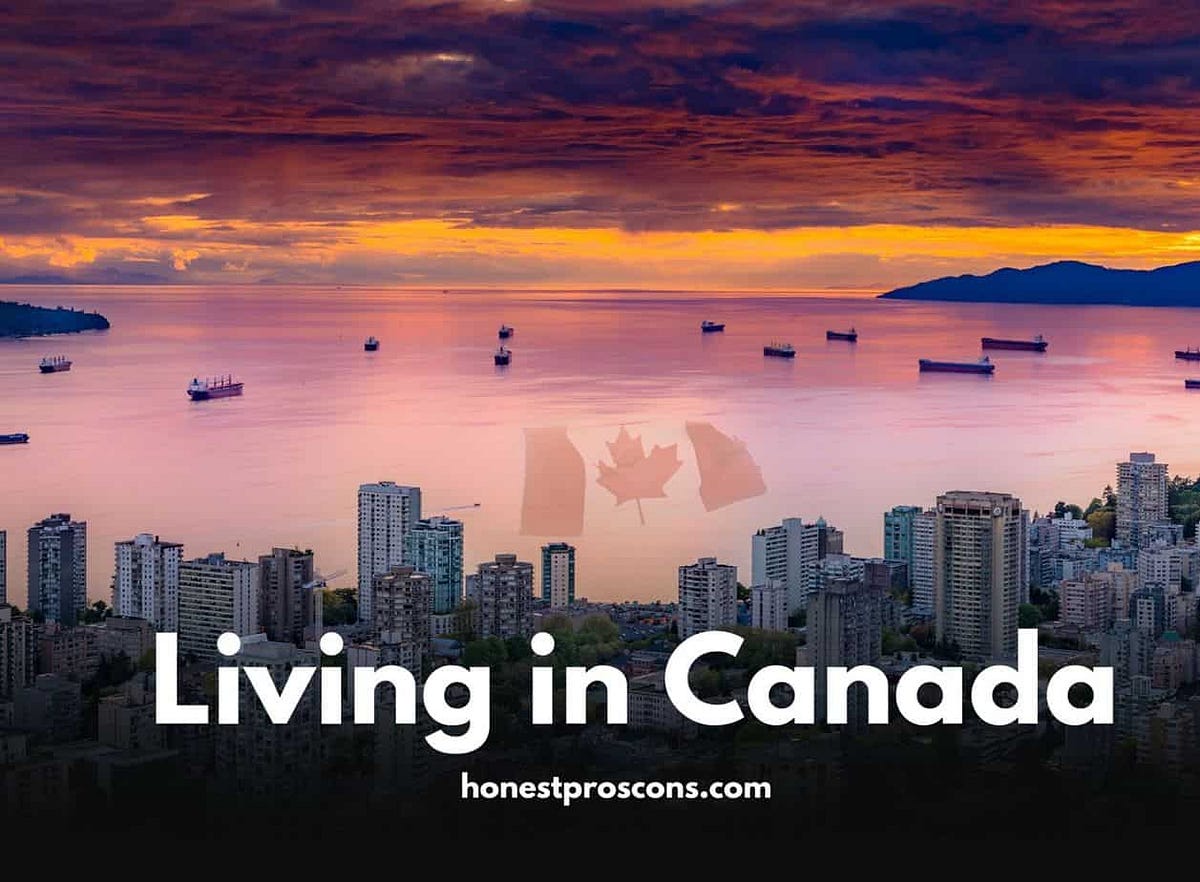 14 Pros and Cons of Living in Canada | by HonestProsCons | Medium