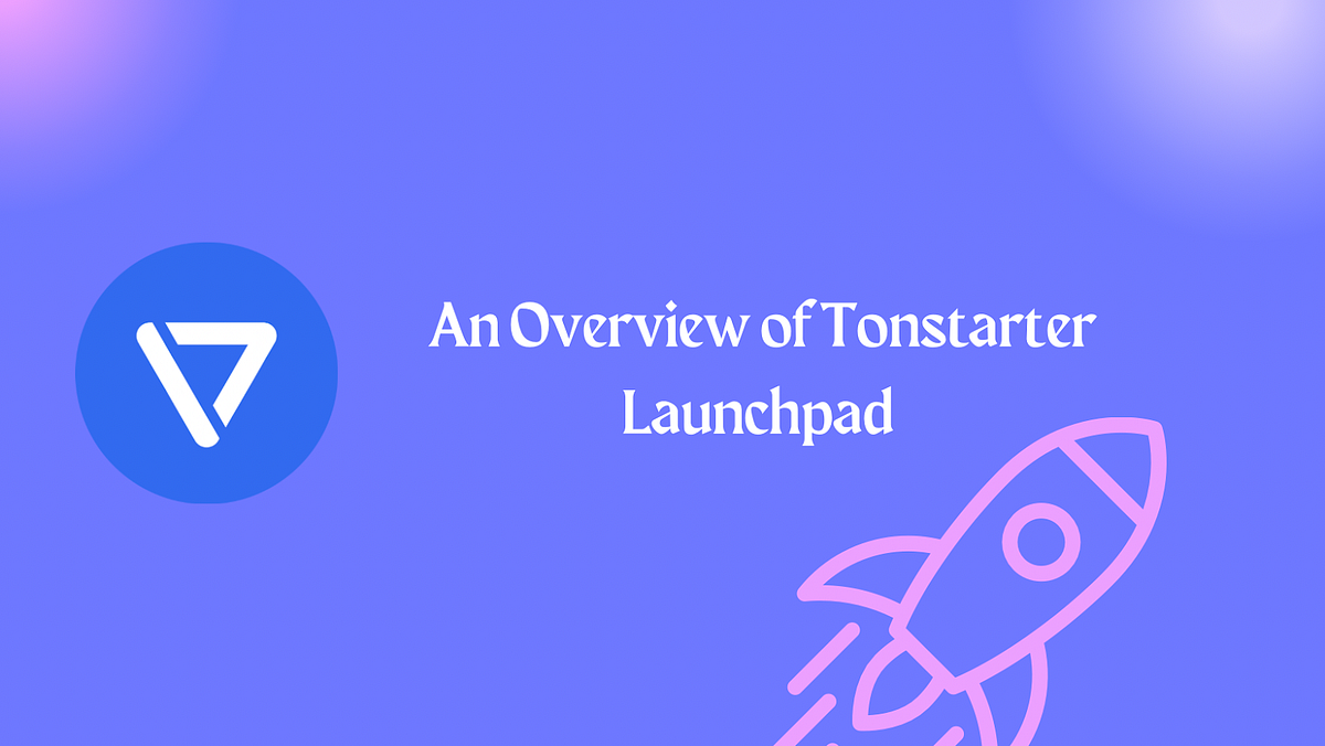 An Overview of Tonstarter Launchpad | by CryptoMethod | Medium