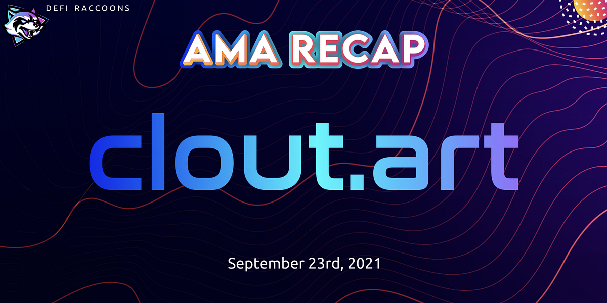 AMA RECAP: DeFi Raccoons x Clout.Art | by DeFi Raccoons | DeFiRaccoons | Medium