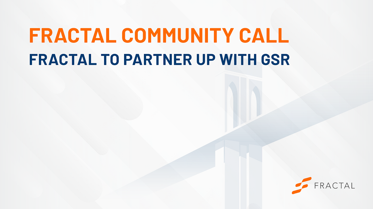 Fractal to partner up with GSR. Reaching out to our Fractal Community ...