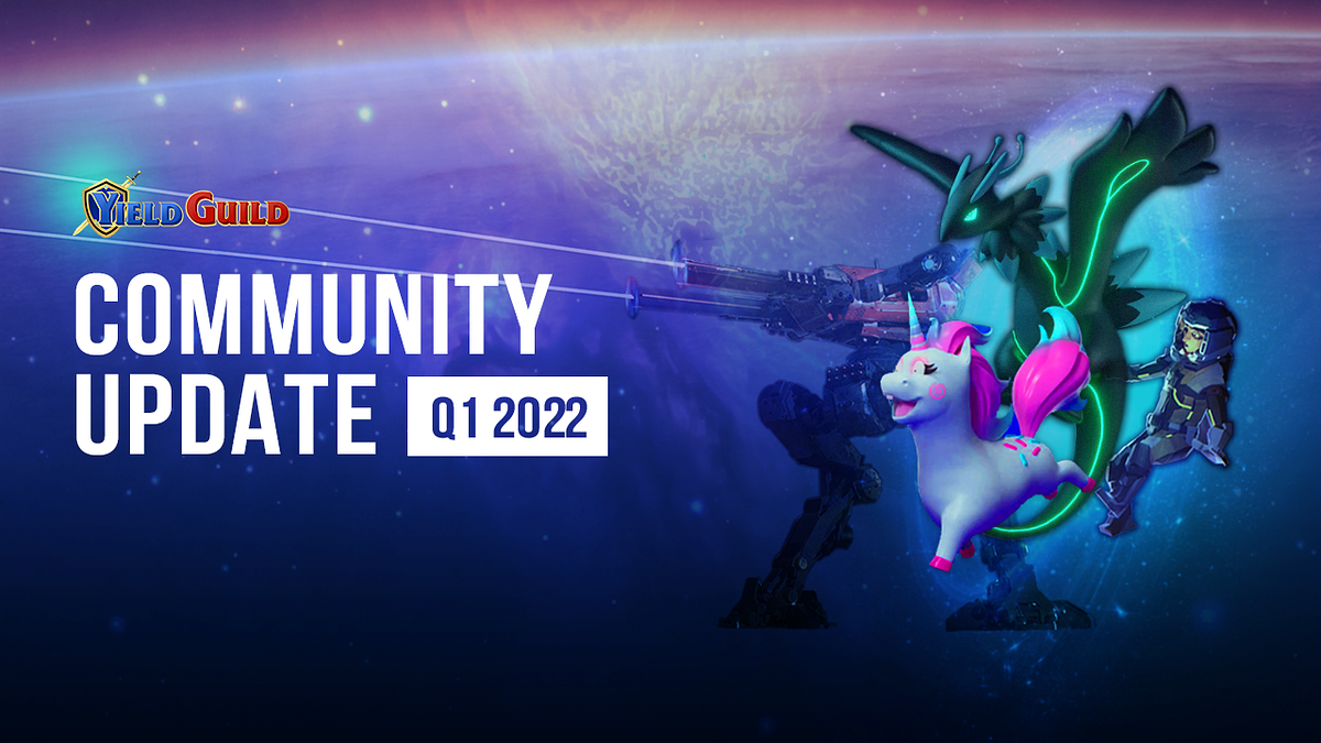 Yield Guild Games: Community Update — Q1 2022 | by Yield Guild Games | Yield Guild Games | Medium