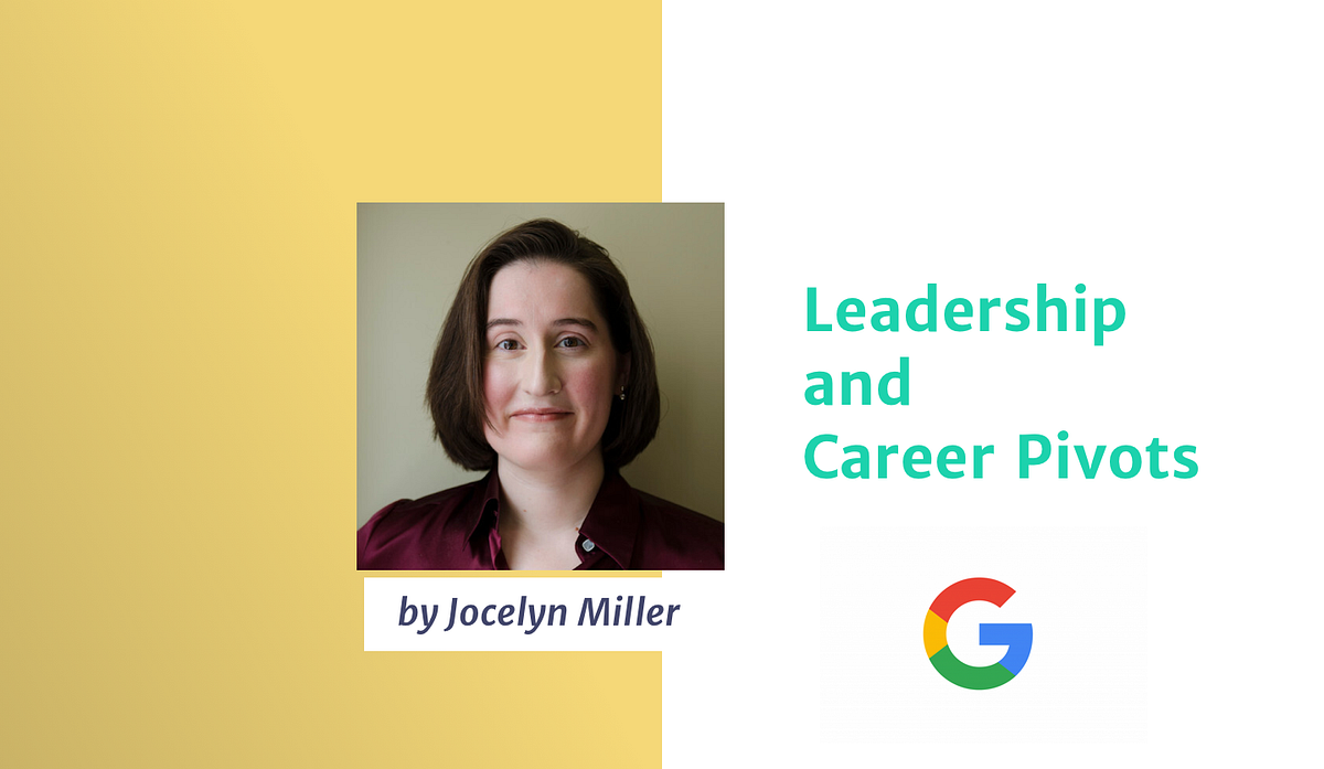 Google Product Manager Reveals Her Leadership and Career Tips | by ...