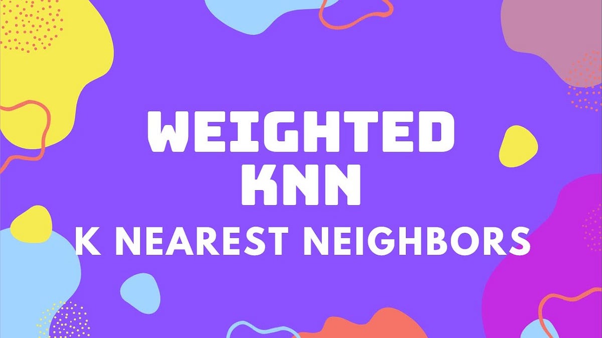 Unraveling the Power of Weighted K-Nearest Neighbor: | by ...