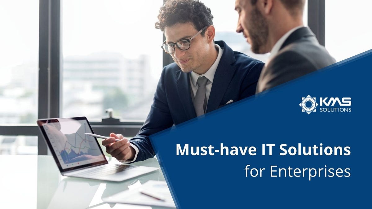 Must-have IT Solutions for Enterprises | by KMS Solutions | Medium