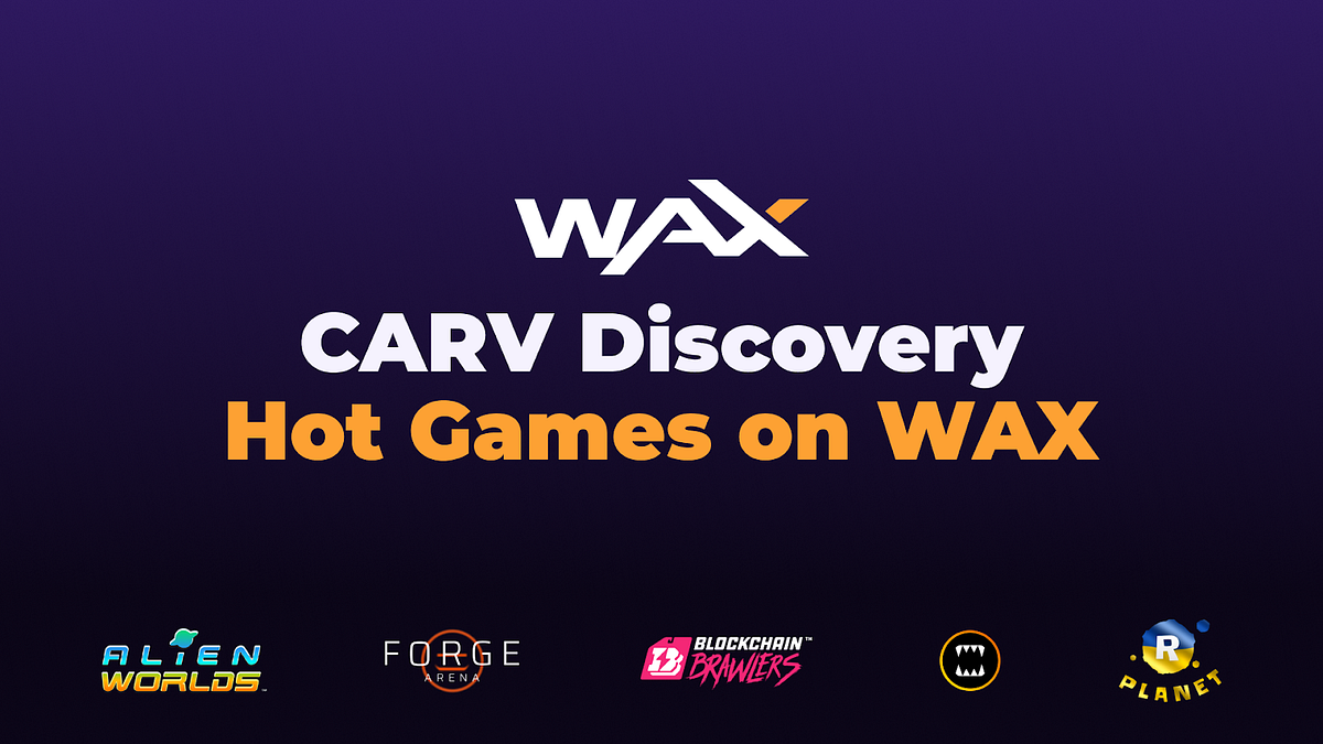 CARV Discovery | Hot Games on WAX | by CARV | Medium