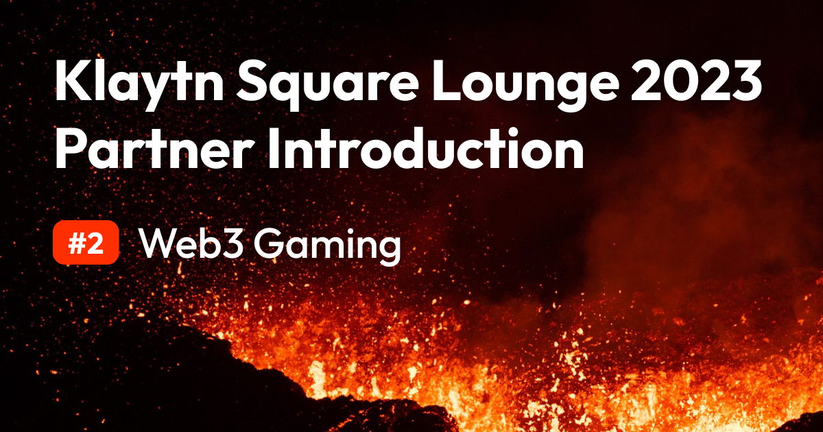 Klaytn Square Lounge 2023 Web3 Gaming Partner Introductions | by Klaytn ...