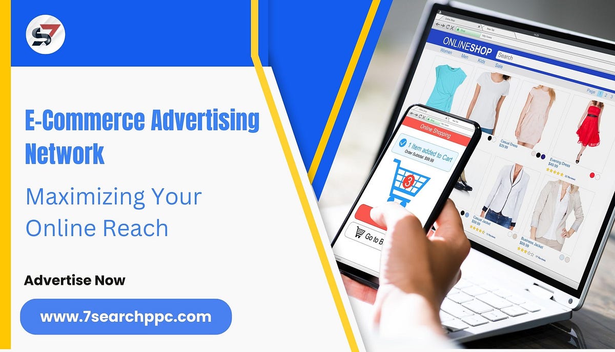 E-Commerce Advertising Network: Maximizing Your Online Reach | by E ...