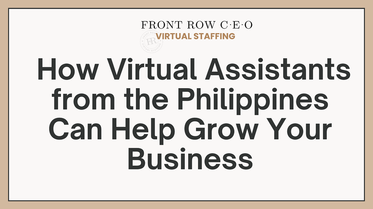 How Virtual Assistants from the Philippines Can Help Grow Your Business ...