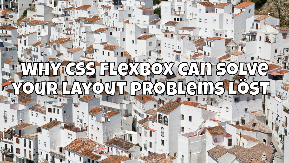 Why CSS Flexbox can solve your layout problems löst🧑‍💻 | by Marco Franke | Aug, 2024 | Medium
