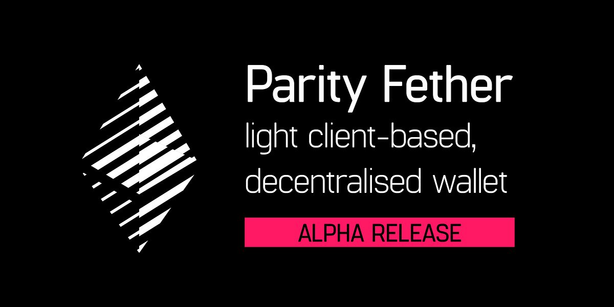 Parity Fether alpha is here: a decentralised, light client-based wallet ...