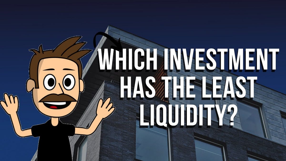 Which Investment Has the Least Liquidity? Understanding the Basics of ...