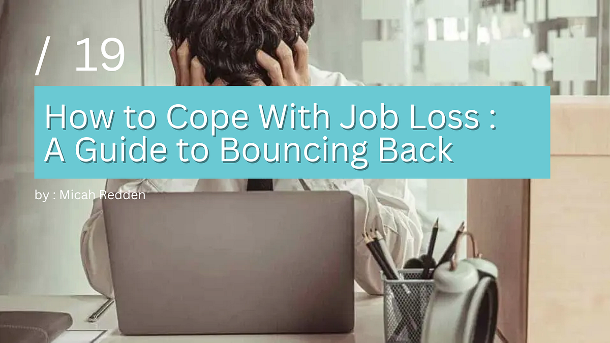 How to Cope With Job Loss: A Guide to Bouncing Back | by Jeanne ...