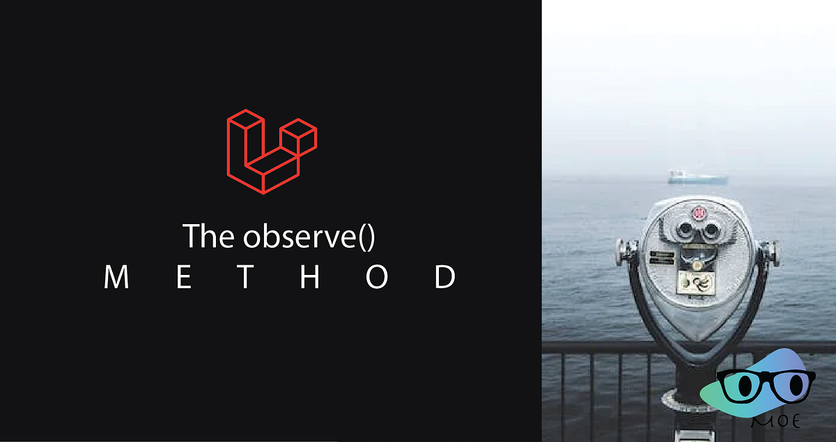 Understanding Laravel’s observe Method in Models | by Moe Dayraki | Medium