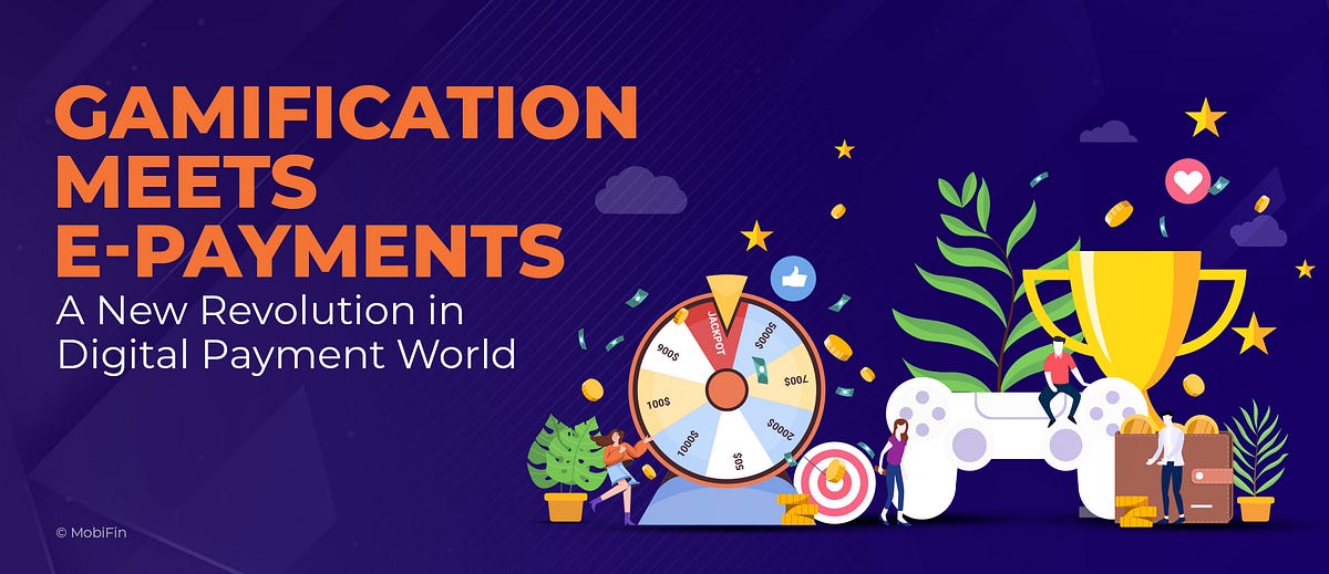 Gamification Meets e-Payments: A New Revolution in Digital Payment ...