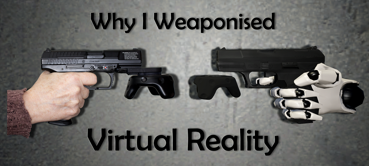Why I Weaponized Virtual Reality. There must be a better way | by All ...