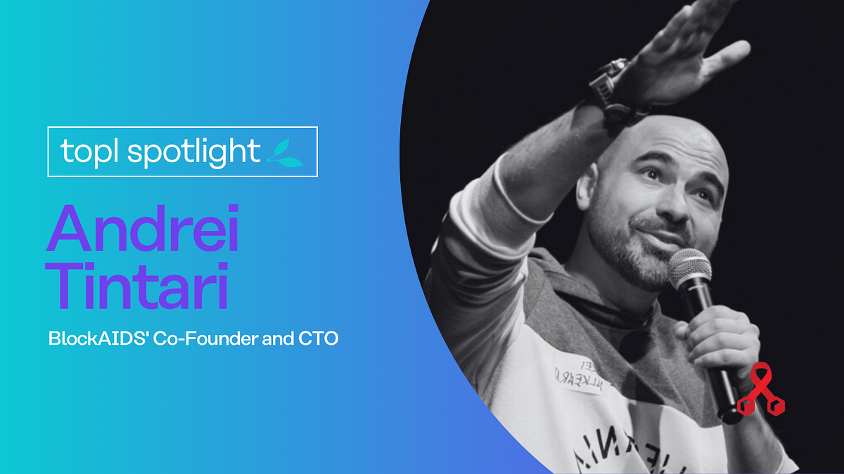 Topl Spotlight #15: A New Era of HIV Care With BlockAIDS’ Andrei ...