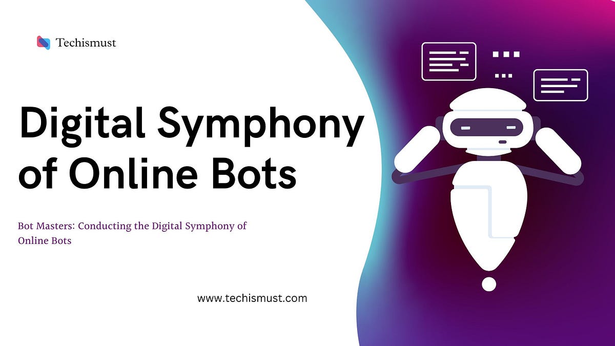 Bot Masters: Conducting the Digital Symphony of Online Bots | by ...