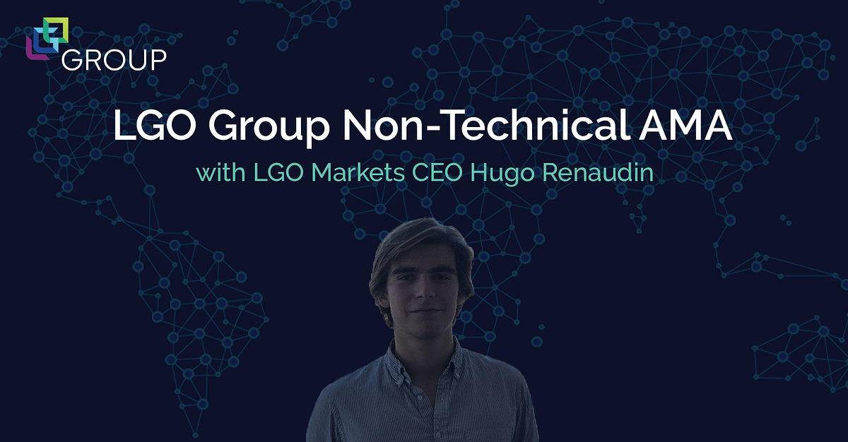 LGO Group Non-Technical AMA. With LGO Markets CEO, Hugo Renaudin | by ...